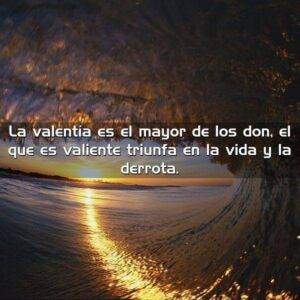 La valentía es el mayor de los | Frases Con Imágenes